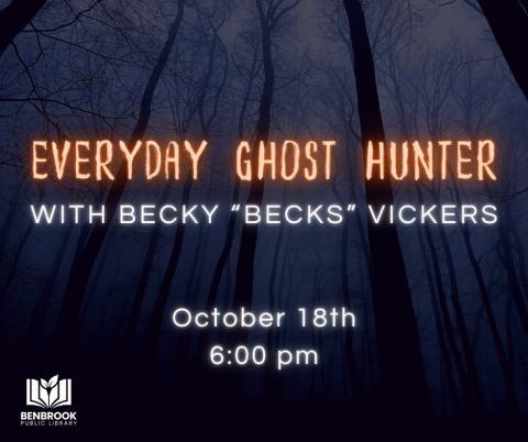 Everyday Ghost Hunter with Becky "BECKS" Vickers | Benbrook Public Library